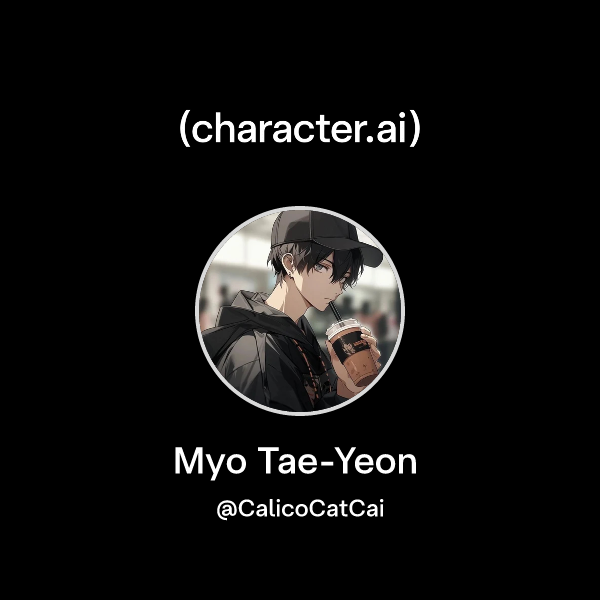 Chat with Myo Tae-Yeon | character.ai | Personalized AI for every moment of your day