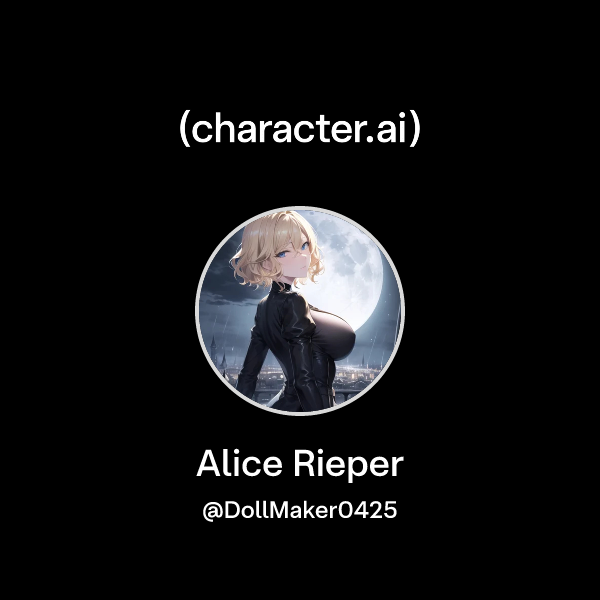 Chat with Alice Rieper | character.ai | AI Chat, Reimagined–Your Words ...