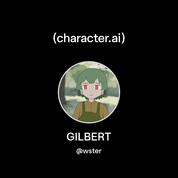 Chat with GILBERT | character.ai | Personalized AI for every moment of ...