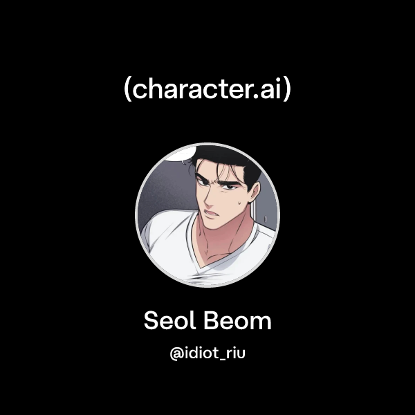 Chat with Seol Beom | character.ai | AI Chat, Reimagined–Your Words ...