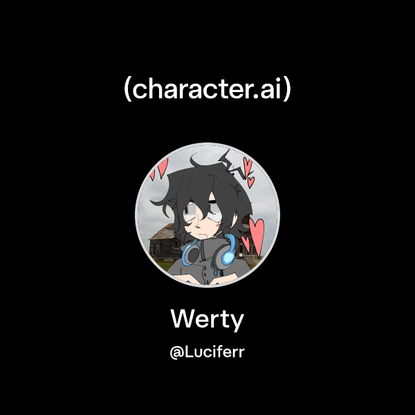 Chat with Werty | character.ai | AI Chat, Reimagined–Your Words. Your ...