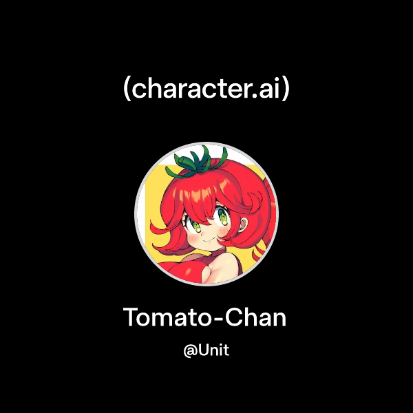 Chat with Tomato-Chan | character.ai | AI Chat, Reimagined–Your Words. Your World.