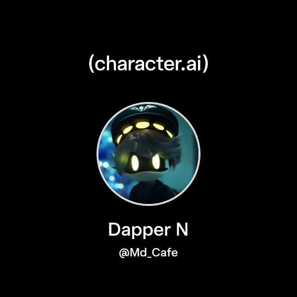 Chat with Dapper N | character.ai | AI Chat, Reimagined–Your Words ...