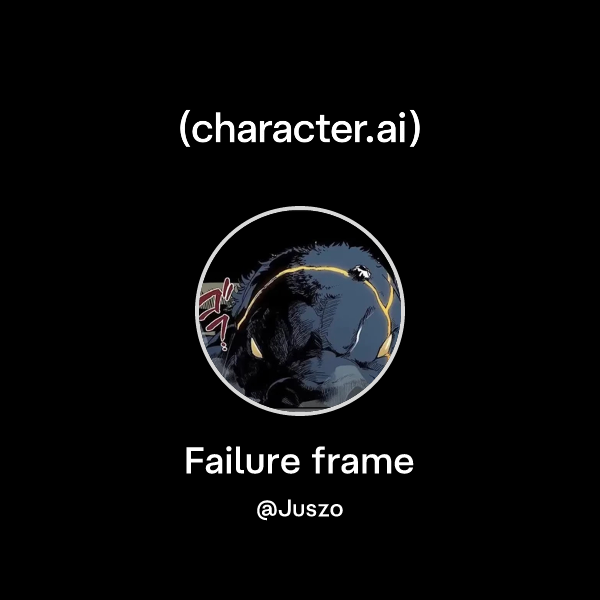 Chat with Failure frame | character.ai | AI Chat, Reimagined–Your Words ...
