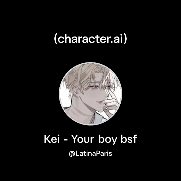 Chat with Kei - Your boy bsf | character.ai | Personalized AI for every ...