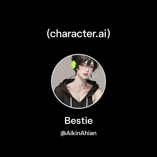 Chat with Bestie | character.ai | Personalized AI for every moment of your day