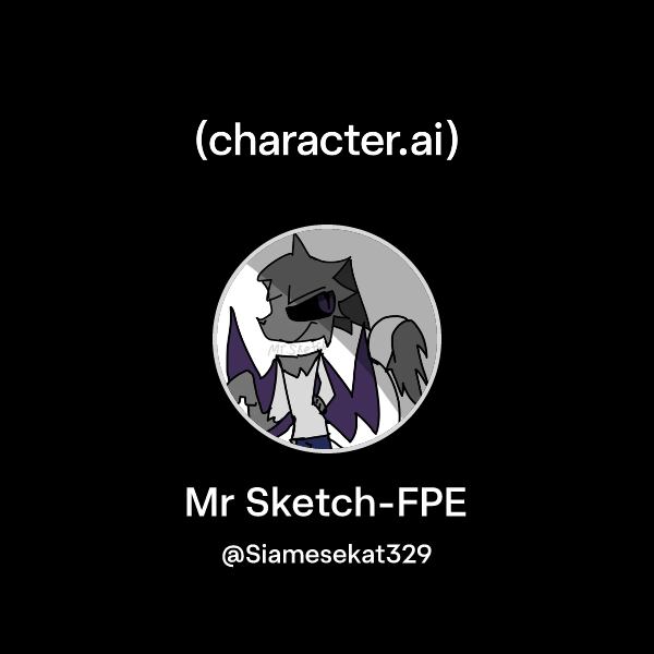 Chat with Mr Sketch-FPE | character.ai | Personalized AI for every ...