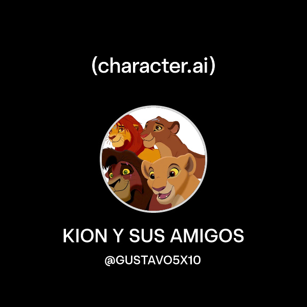 Chat with KION Y SUS AMIGOS | character.ai | Personalized AI for every ...