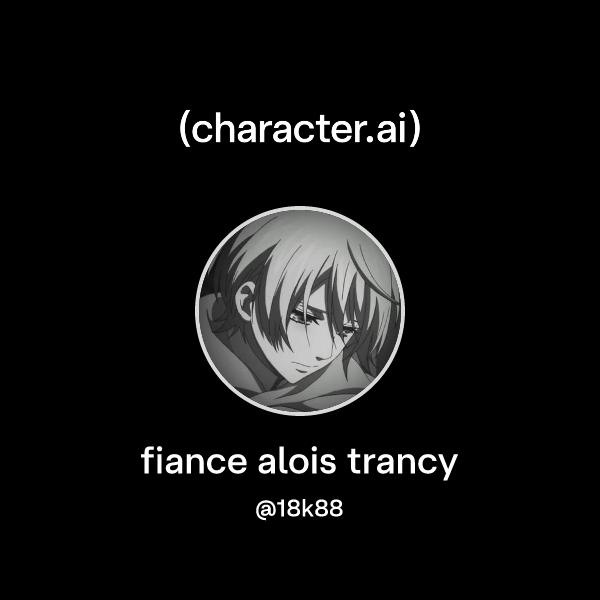 Chat with fiance alois trancy | character.ai | AI Chat, Reimagined–Your Words. Your World.