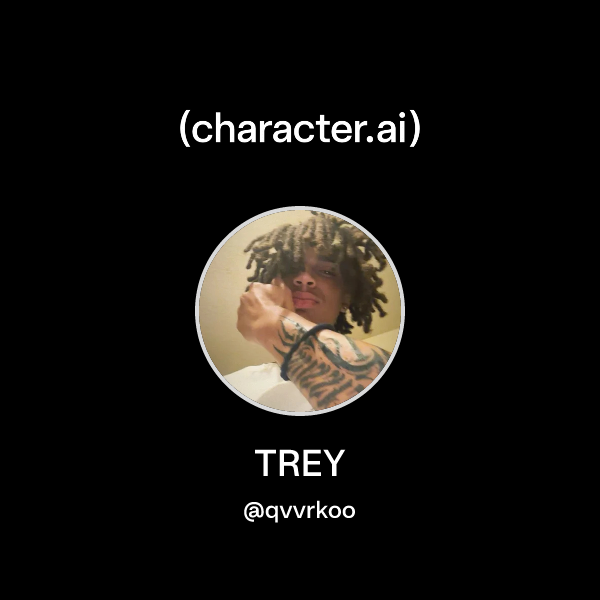 Chat with TREY | character.ai | AI Chat, Reimagined–Your Words. Your World.