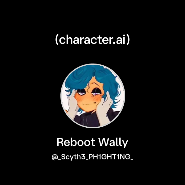 Chat with Reboot Wally | character.ai | AI Chat, Reimagined–Your Words ...