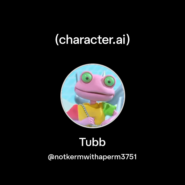 Chat with Tubb | character.ai | AI Chat, Reimagined–Your Words. Your World.