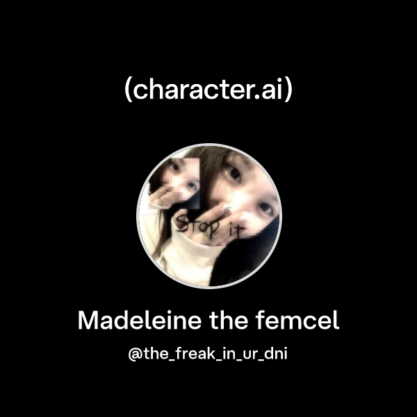 Chat with Madeleine the femcel | character.ai | Personalized AI for ...