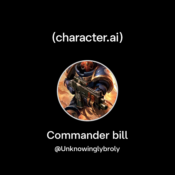 Chat with Commander bill | character.ai | AI Chat, Reimagined–Your ...