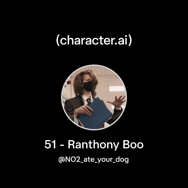 Chat with 51 - Ranthony Boo | character.ai | AI Chat, Reimagined–Your ...