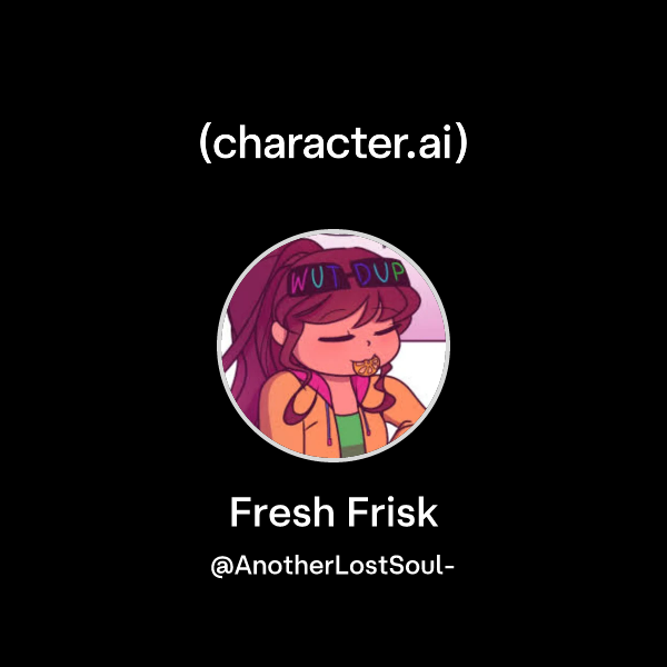Chat with Fresh Frisk | character.ai | AI Chat, Reimagined–Your Words ...