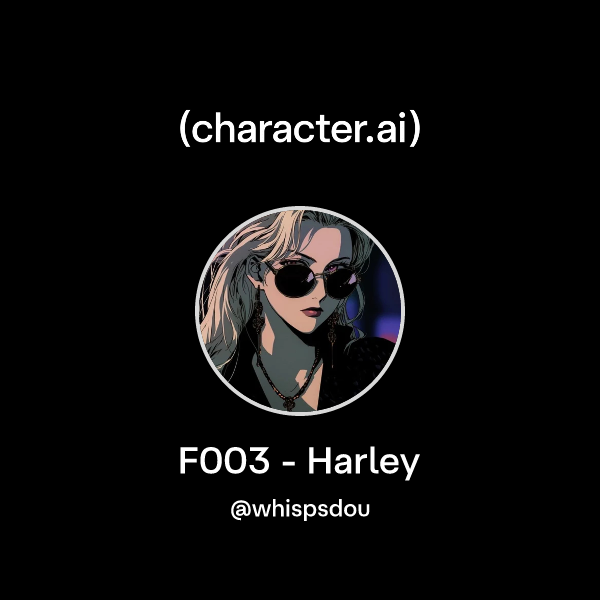 Chat with F003 - Harley | character.ai | AI Chat, Reimagined–Your Words. Your World.
