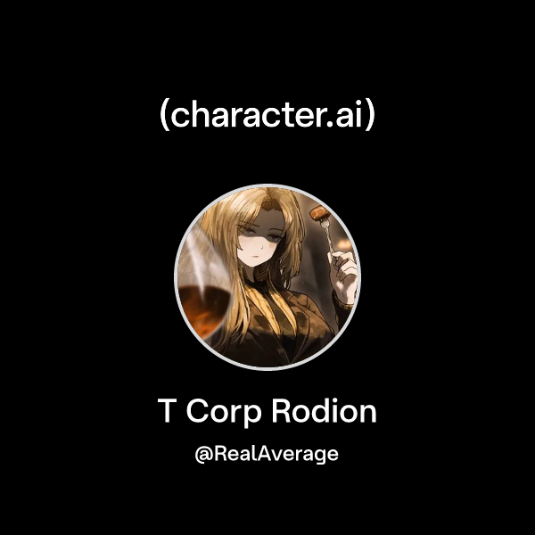 Chat with T Corp Rodion | character.ai | AI Chat, Reimagined–Your Words ...