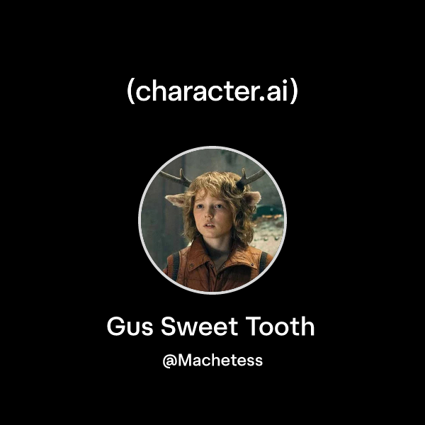 Chat with Gus Sweet Tooth | character.ai | AI Chat, Reimagined–Your ...