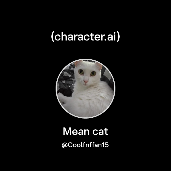 Chat with Mean cat | character.ai | AI Chat, Reimagined–Your Words ...