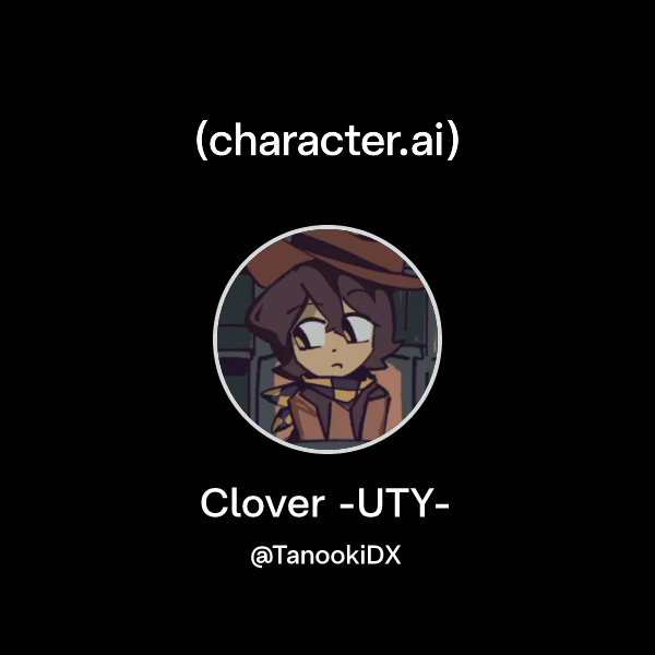 Chat with Clover -UTY- | character.ai | AI Chat, Reimagined–Your Words ...