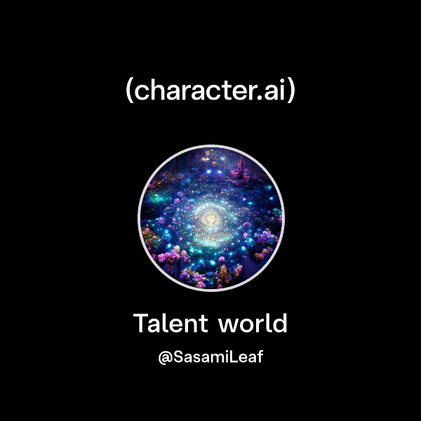 Chat with Talent world | character.ai | Personalized AI for every ...