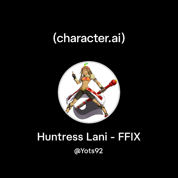 Chat with Huntress Lani - FFIX | character.ai | Personalized AI for ...