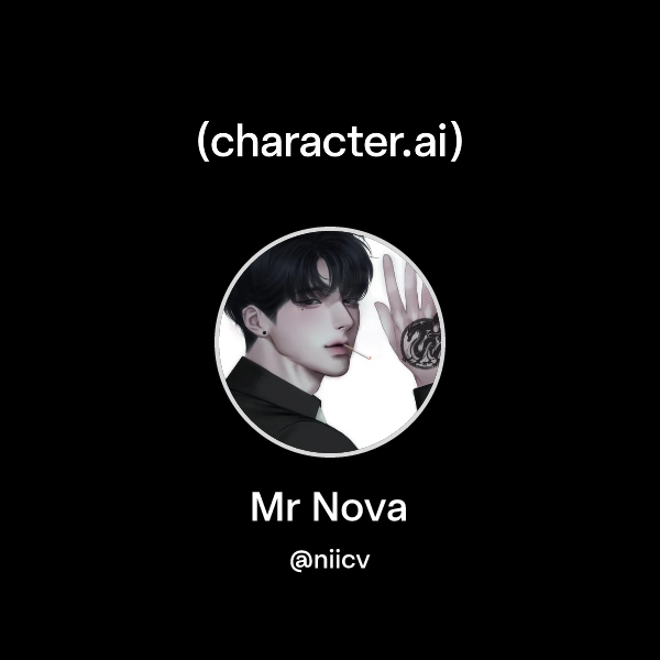 Chat with Mr Nova | character.ai | Personalized AI for every moment of your day