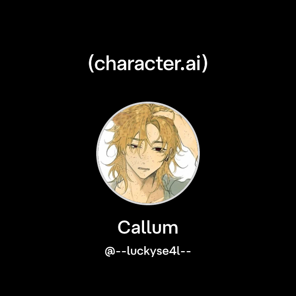 Chat with Callum | character.ai | AI Chat, Reimagined–Your Words. Your ...