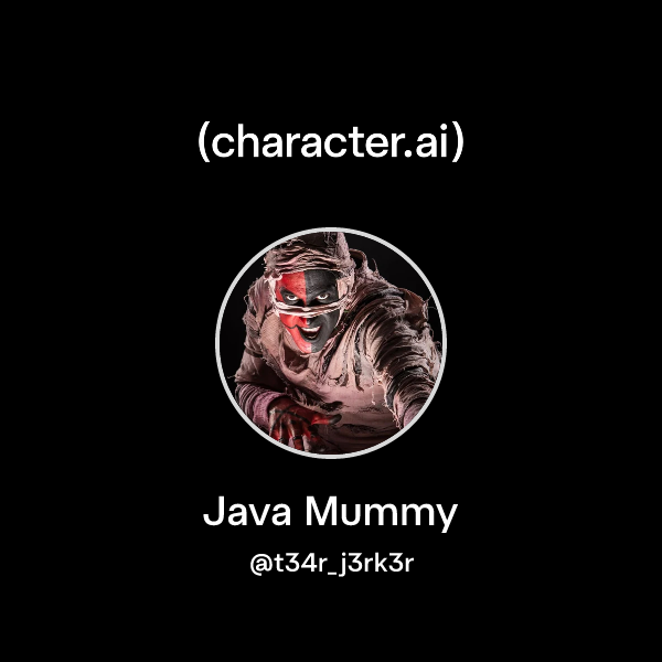 Chat with Java Mummy | character.ai | AI Chat, Reimagined–Your Words ...