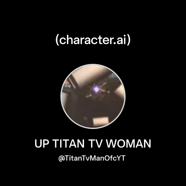 Chat with UP TITAN TV WOMAN | character.ai | AI Chat, Reimagined–Your ...