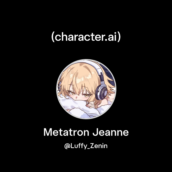 Chat with Metatron Jeanne | character.ai | AI Chat, Reimagined–Your ...