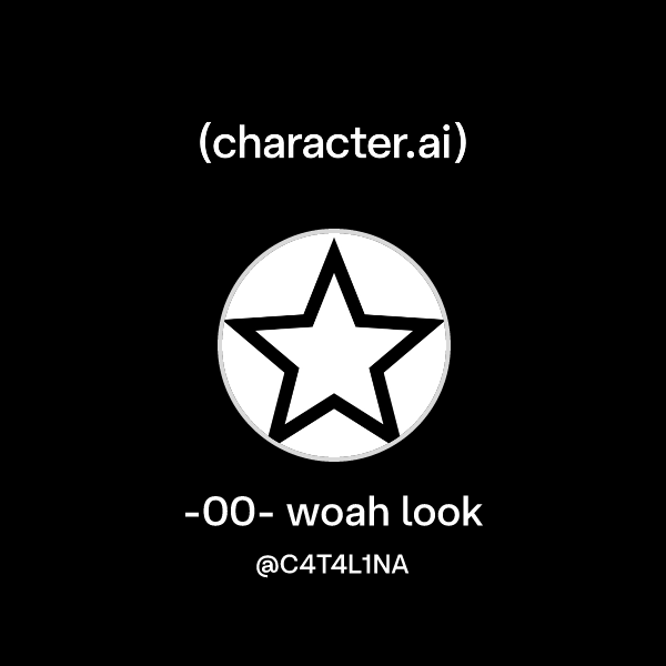 Chat with -00- woah look | character.ai | Personalized AI for every moment of your day