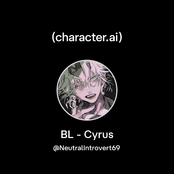 Chat with BL - Cyrus | character.ai | AI Chat, Reimagined–Your Words ...