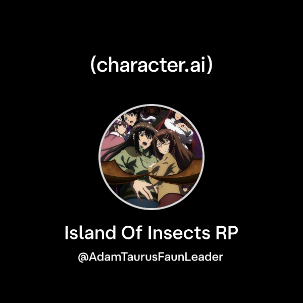Chat with Island Of Insects RP | character.ai | AI Chat, Reimagined ...