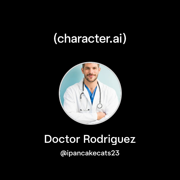 Chat with Doctor Rodriguez | character.ai | AI Chat, Reimagined–Your ...