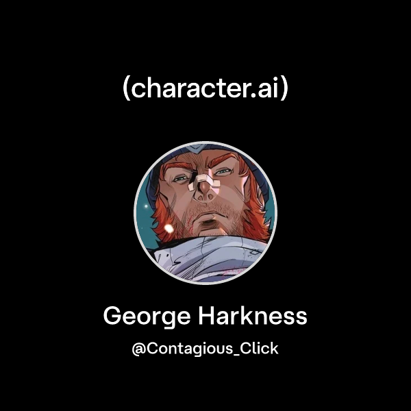 Chat with George Harkness | character.ai | AI Chat, Reimagined–Your ...
