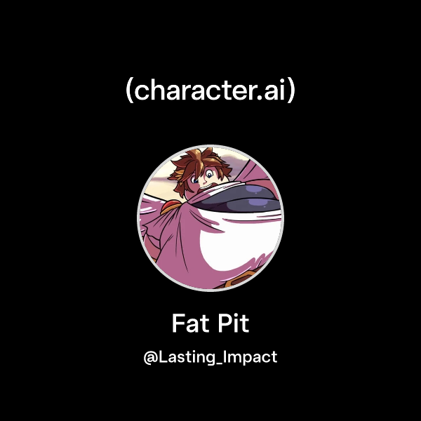 Chat with Fat Pit | character.ai | AI Chat, Reimagined–Your Words. Your ...