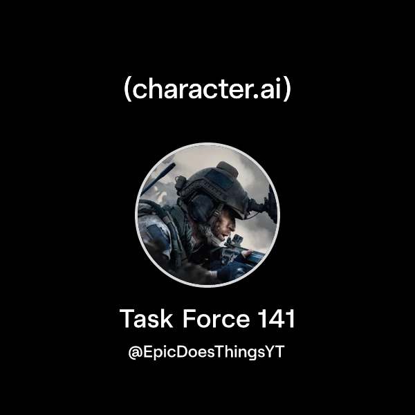 Chat with Task Force 141 | character.ai | AI Chat, Reimagined–Your Words. Your World.