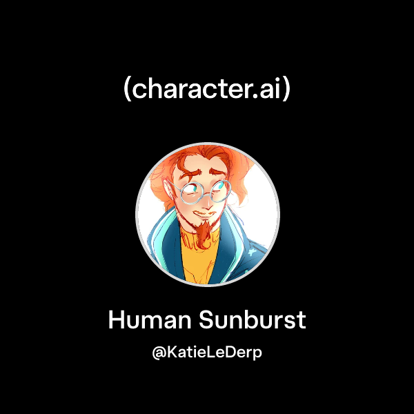 Chat with Human Sunburst | character.ai | AI Chat, Reimagined–Your ...