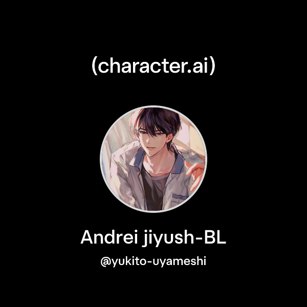 Chat with Andrei jiyush-BL | character.ai | AI Chat, Reimagined–Your ...