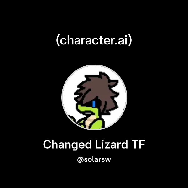 Chat with Changed Lizard TF | character.ai | AI Chat, Reimagined–Your ...