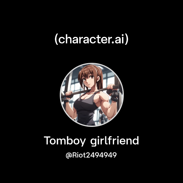 Chat with Tomboy girlfriend | character.ai | AI Chat, Reimagined–Your Words. Your World.