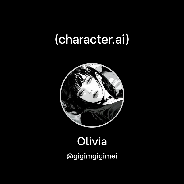 Chat with Olivia | character.ai | AI Chat, Reimagined–Your Words. Your World.