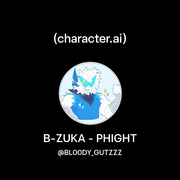 Chat with B-ZUKA - PHIGHT | character.ai | AI Chat, Reimagined–Your ...