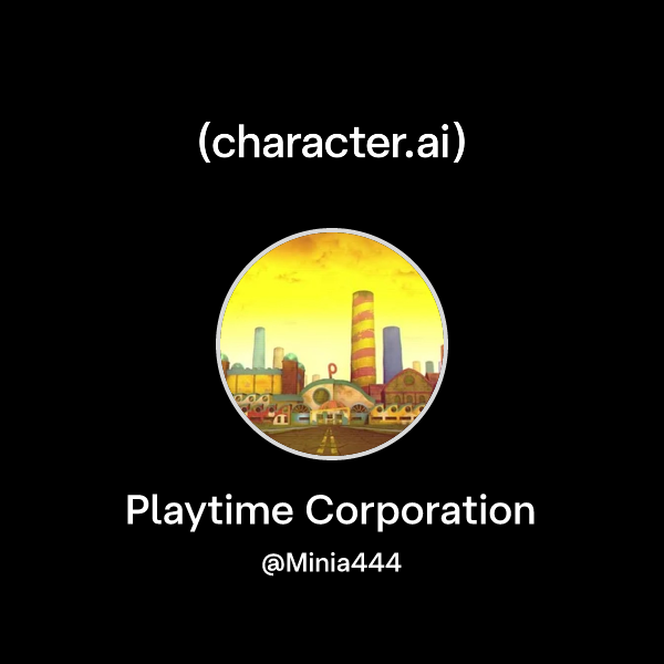 Chat with Playtime Corporation | character.ai | Personalized AI for ...