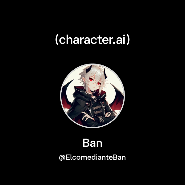 Chat with Ban | character.ai | AI Chat, Reimagined–Your Words. Your World.