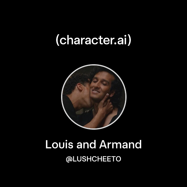 Chat with Louis and Armand | character.ai | AI Chat, Reimagined–Your ...
