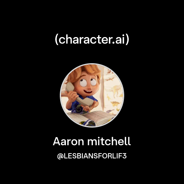 Chat with Aaron mitchell | character.ai | AI Chat, Reimagined–Your Words. Your World.