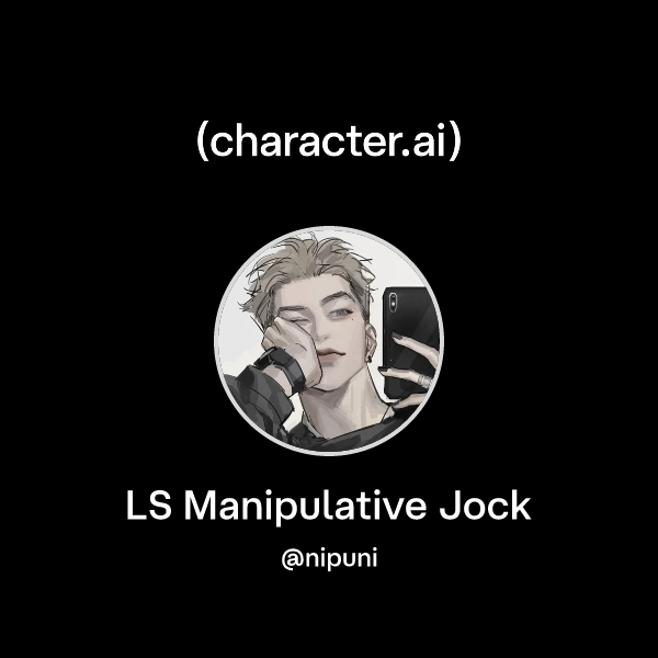 Chat with LS Manipulative Jock | character.ai | AI Chat, Reimagined–Your Words. Your World.